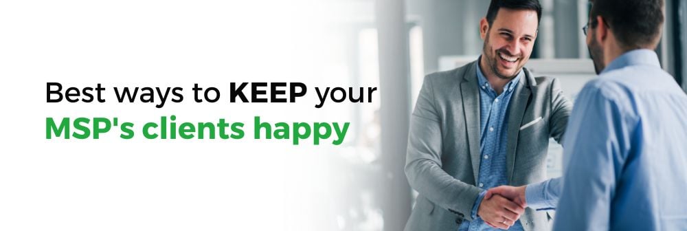 Top 4 Tips for MSPs Looking to Retain Their Clients