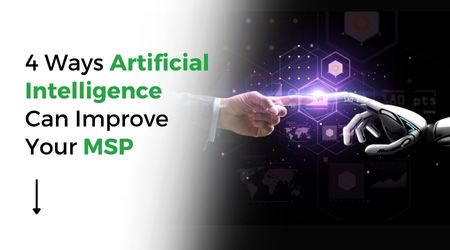 4 Ways Artificial Intelligence Can Improve Your MSP
