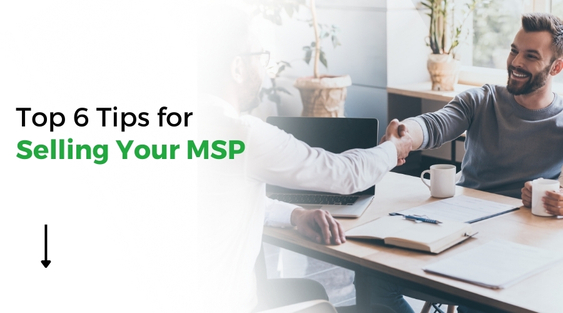 Top 6 Tips for Selling Your MSP