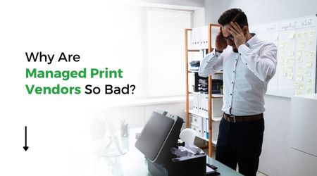 Why Are Managed Print Vendors so Bad?