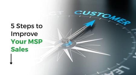 5 Steps to Improve Your MSP Sales