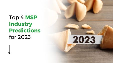 Top 4 MSP Industry Predictions for 2023