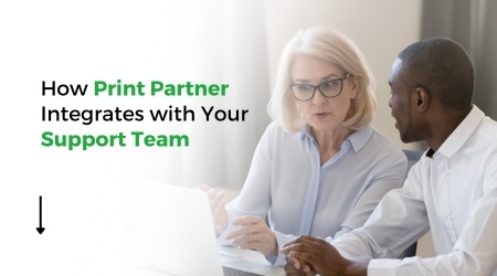 How Print Partner Integrates with Your Support Team